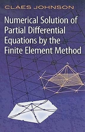 Numerical Solution of Partial Differential Equations by the Finite ...