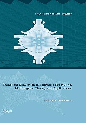 Numerical Simulation in Hydraulic Fracturing Multiphysics Theory and Applications - Ravi Book ...